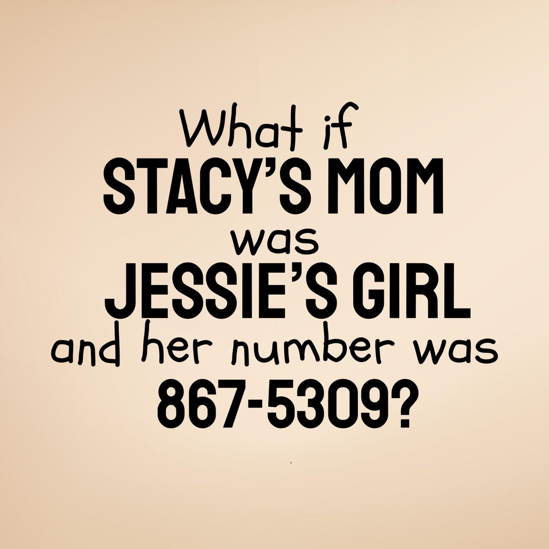 80s Music Mashup Decal – Stacy’s Mom, Jessie’s Girl, 867-5309 Quote ...
