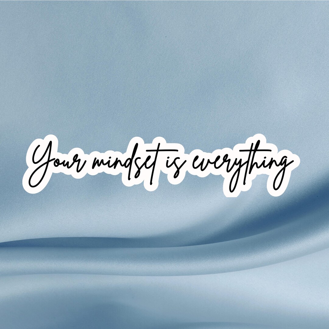 Your Mindset is Everything Sticker: Glossy Vinyl Mental Health Decal - Etsy