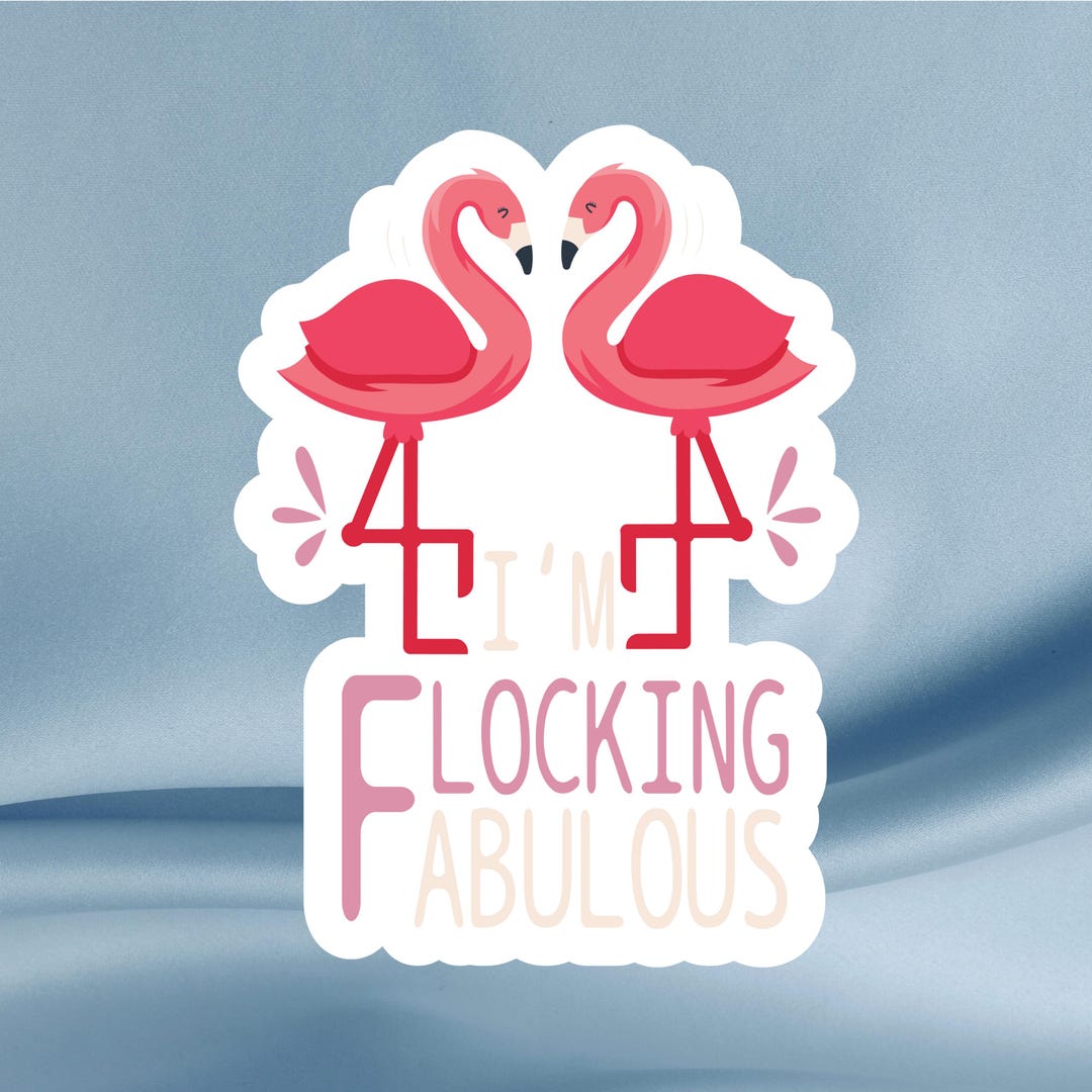 I'm Flocking Fabulous Flamingo Sticker, Sassy Flamingo Stickers for ...
