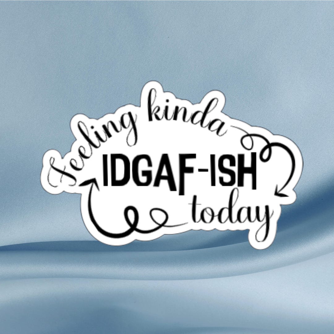 Idgaf-ish Glossy Vinyl Sticker: Sarcastic Laptop Decal - Etsy