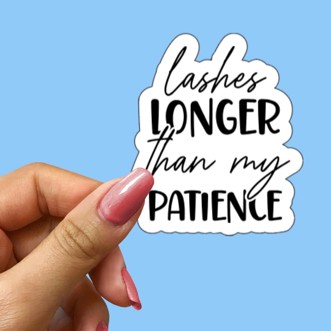 Lashes Longer Than My Patience Sticker, Funny Sticker, Sarcastic ...