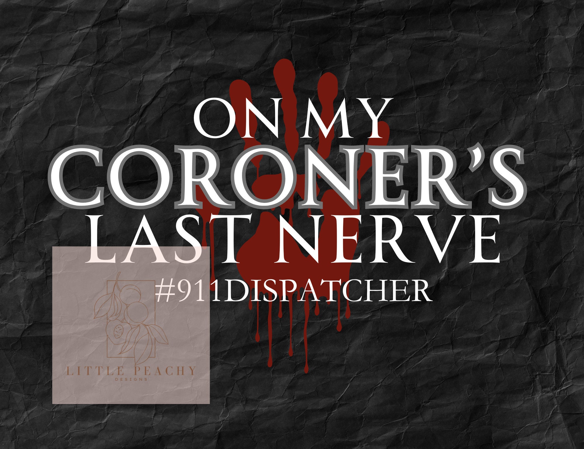 On My Coroner's Last Nerve PNG, Coroner PNG, Digital Download PNG - Etsy