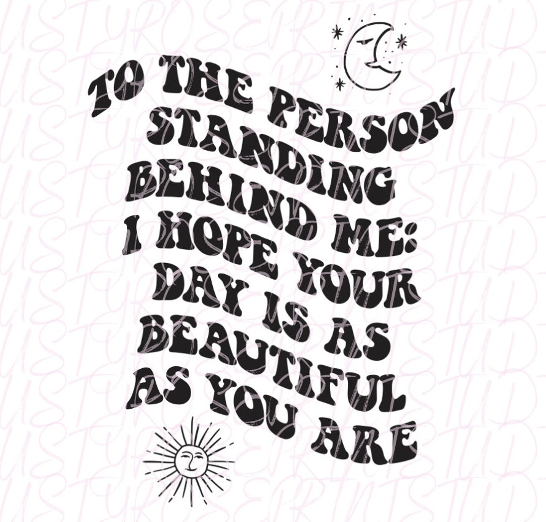 To the Person Behind Me Svg Png - Etsy