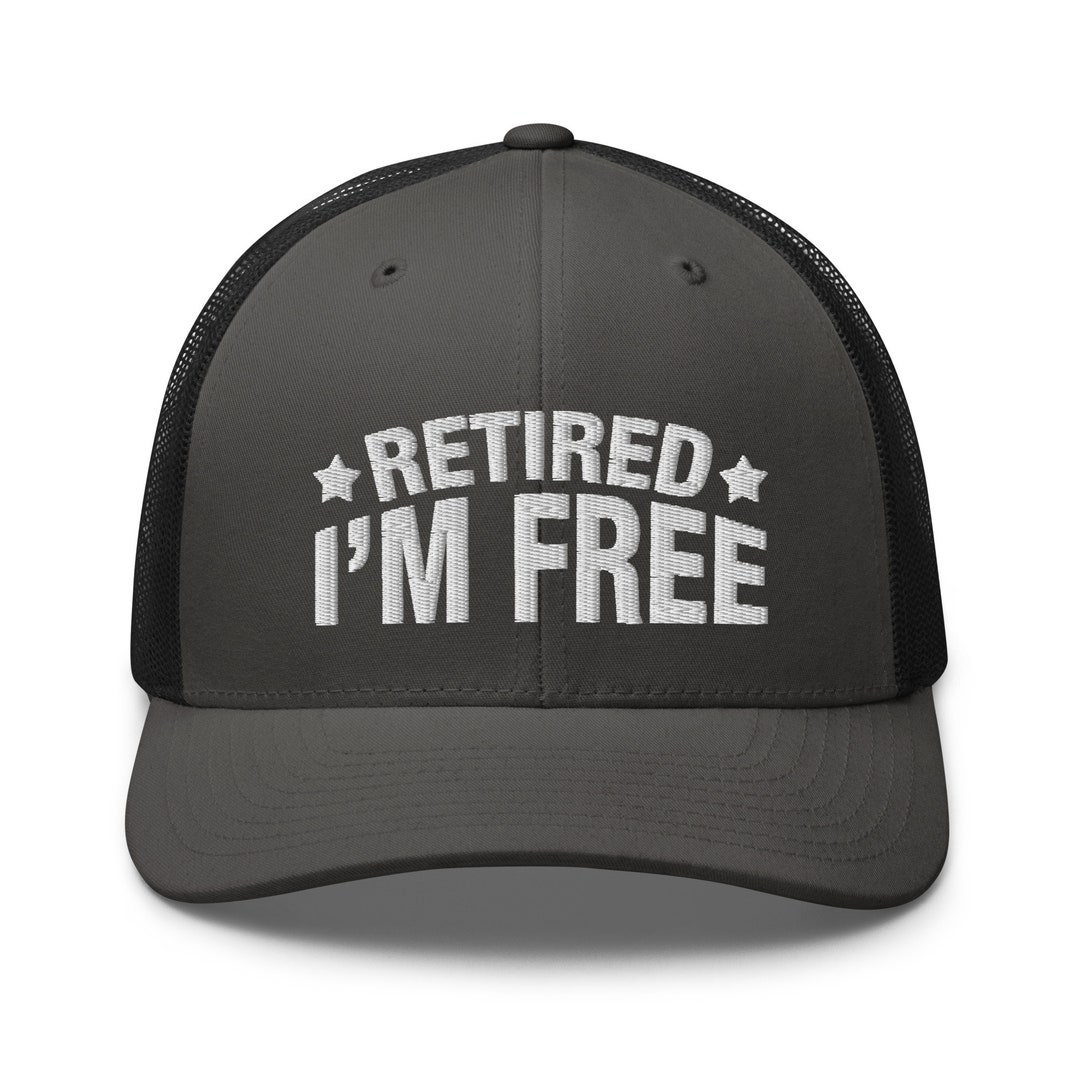 I'm Retired I'm Free Hat, I'm Free, Funny Grandpa Trucker Hat, Happy ...