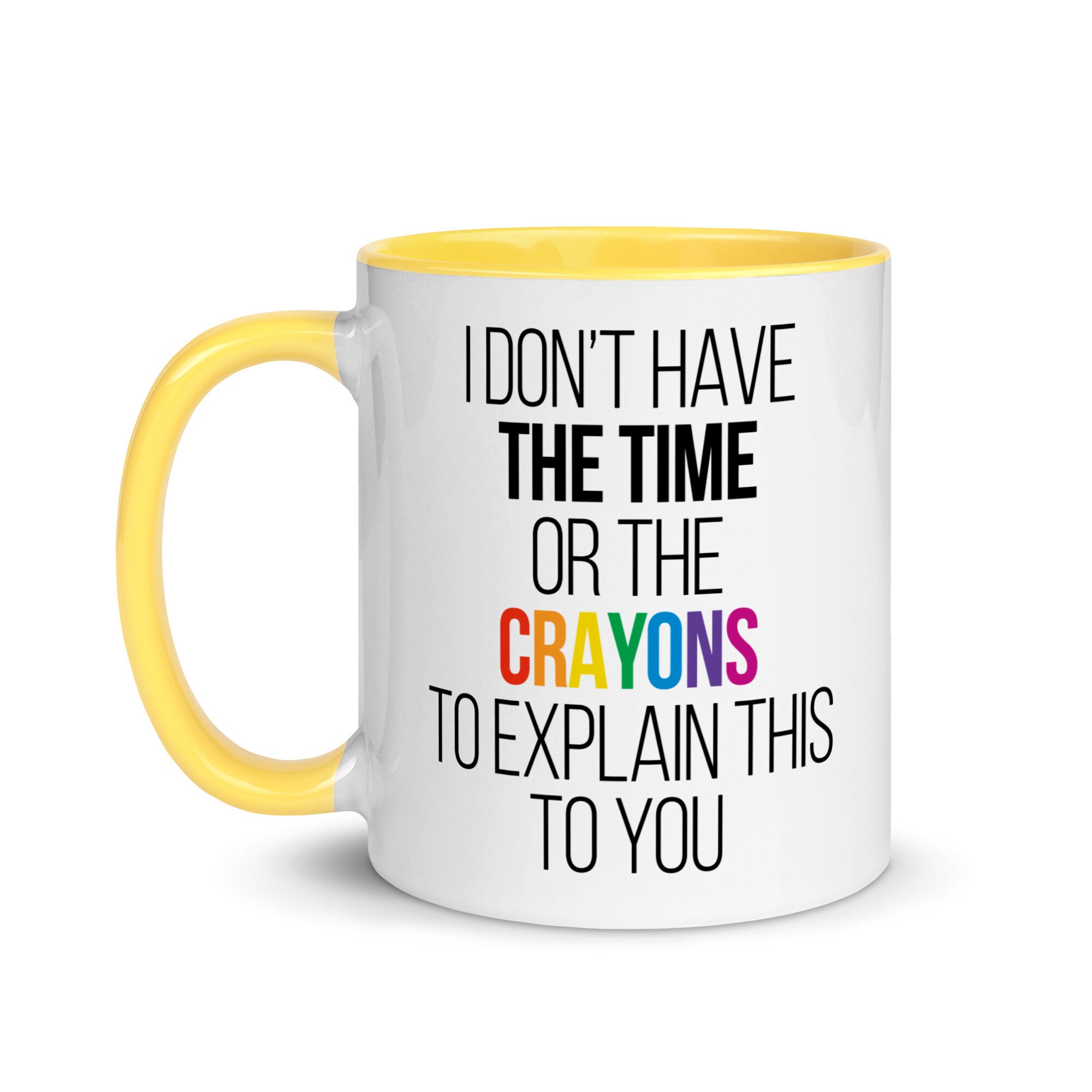 I Don't Have the Time or the Crayons to Explain It to You - Etsy