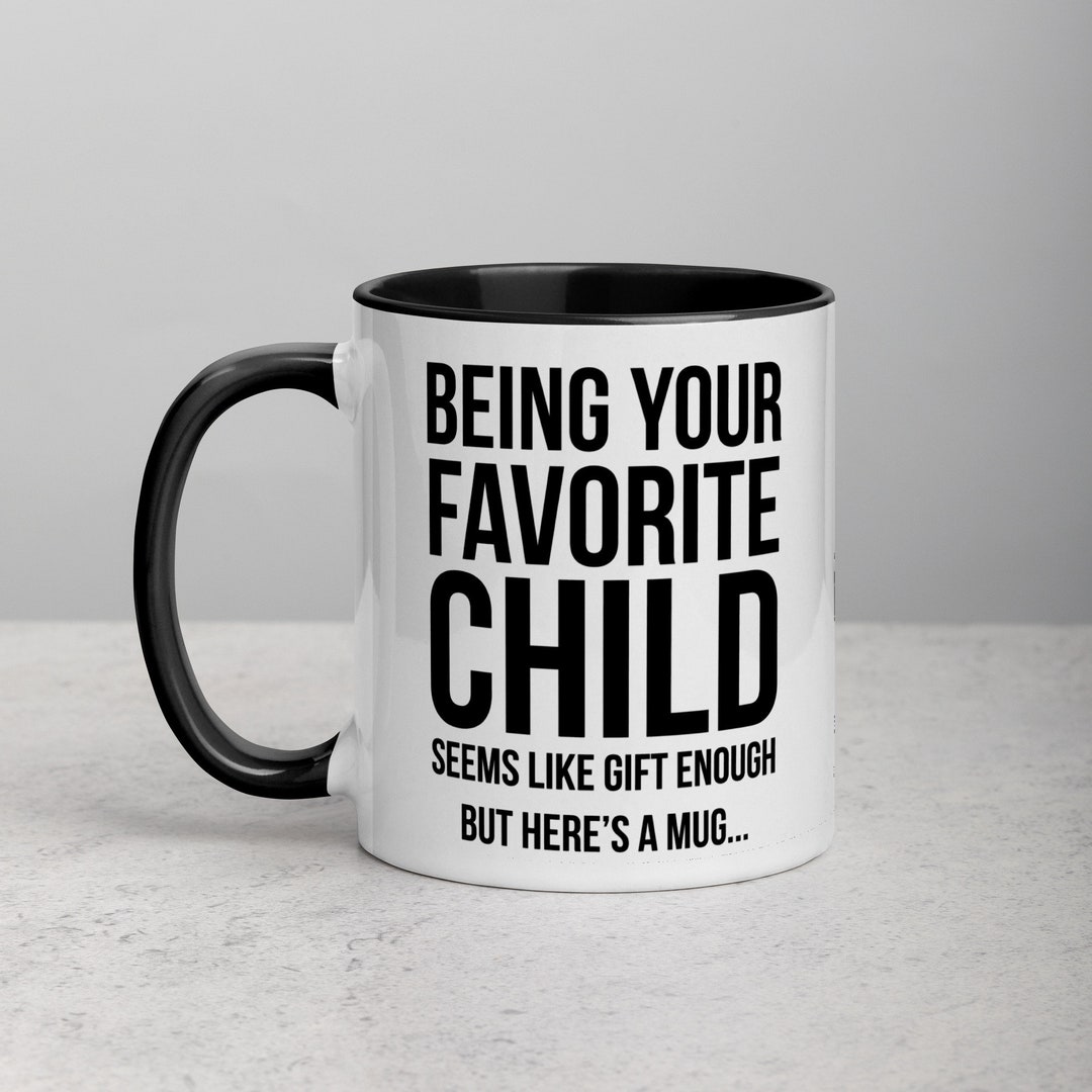 Being Your Favorite Child Coffee or Tea Mug Beautiful Quality Gift Idea ...