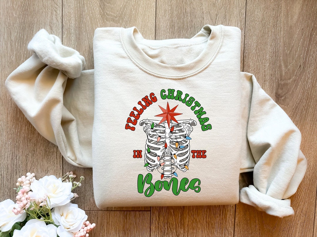 Feeling Christmas in the Bones Christmas Sweatshirt, Skeleton Christmas ...