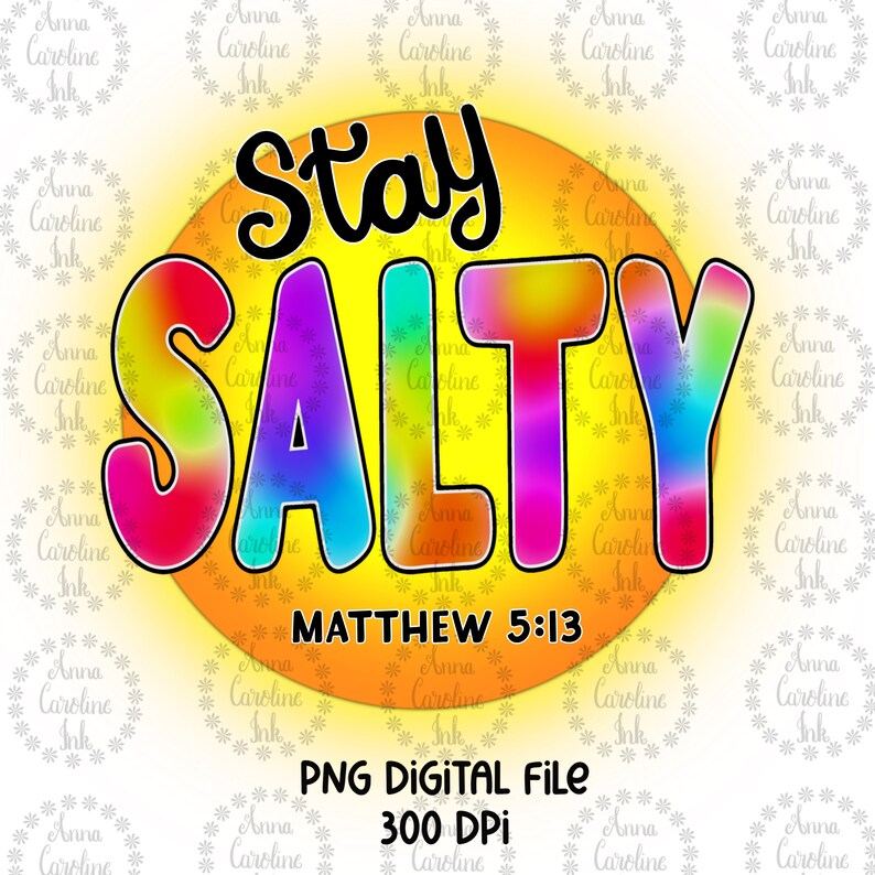 Stay Salty PNG Matthew Bible Verse Rainbow Be Salty Christian Shirt Design for Sublimation DTF ...