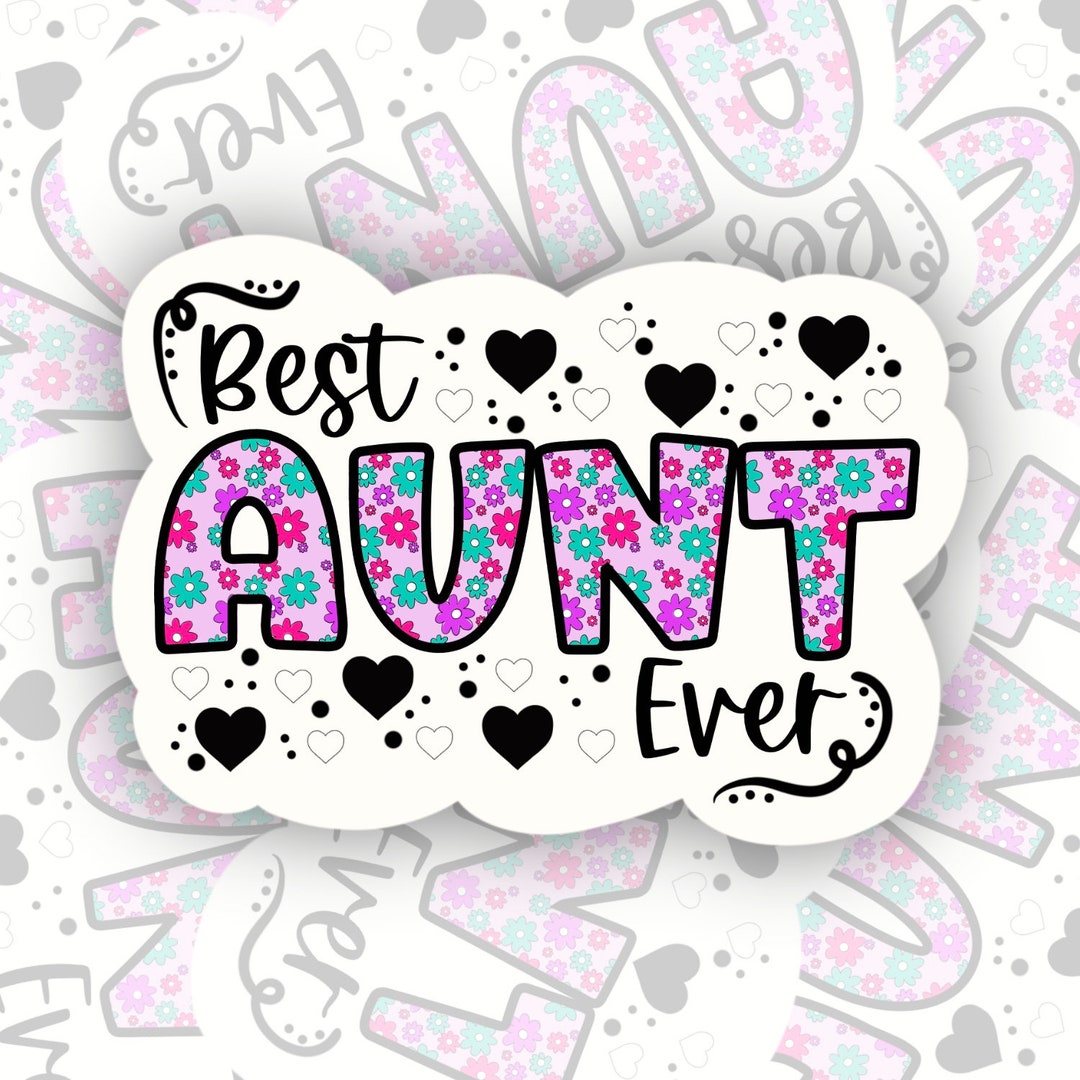 Aunt Sticker for Laptop or Water Bottle Best Aunt Ever - Etsy