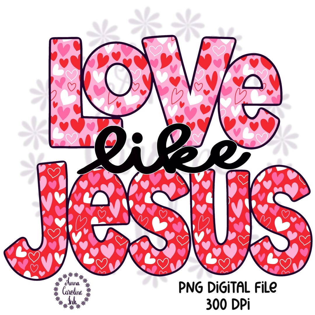 Love Like Jesus Valentine PNG Christian Valentine Printable Digital ...