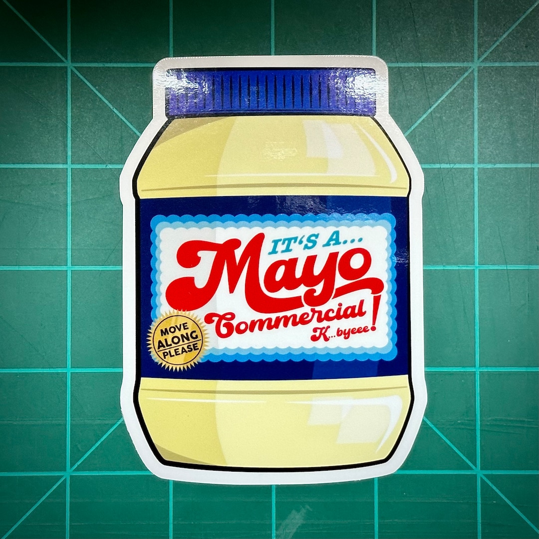 It’s A Mayo Commercial - Sticker - Etsy