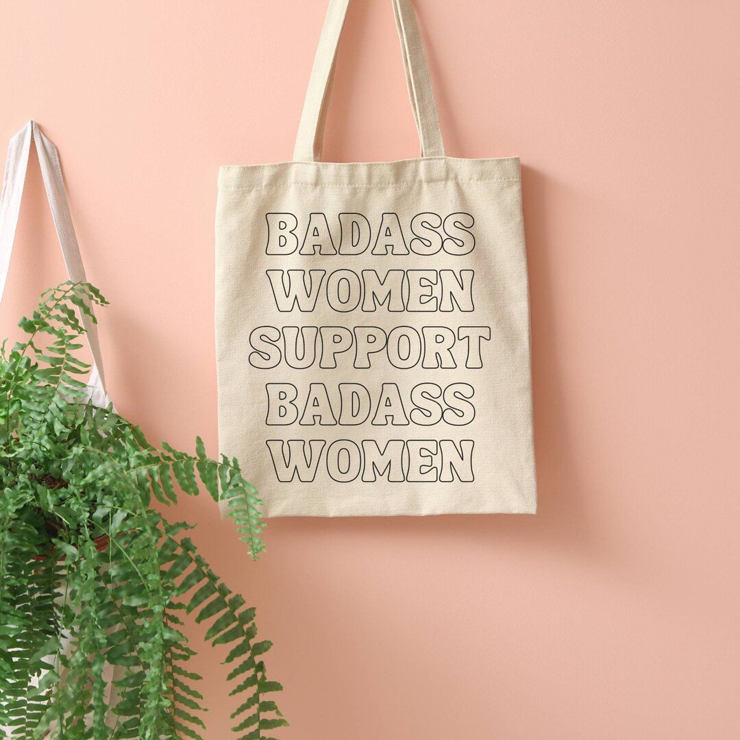 Baddass Women Support Badass Women Tote - Etsy