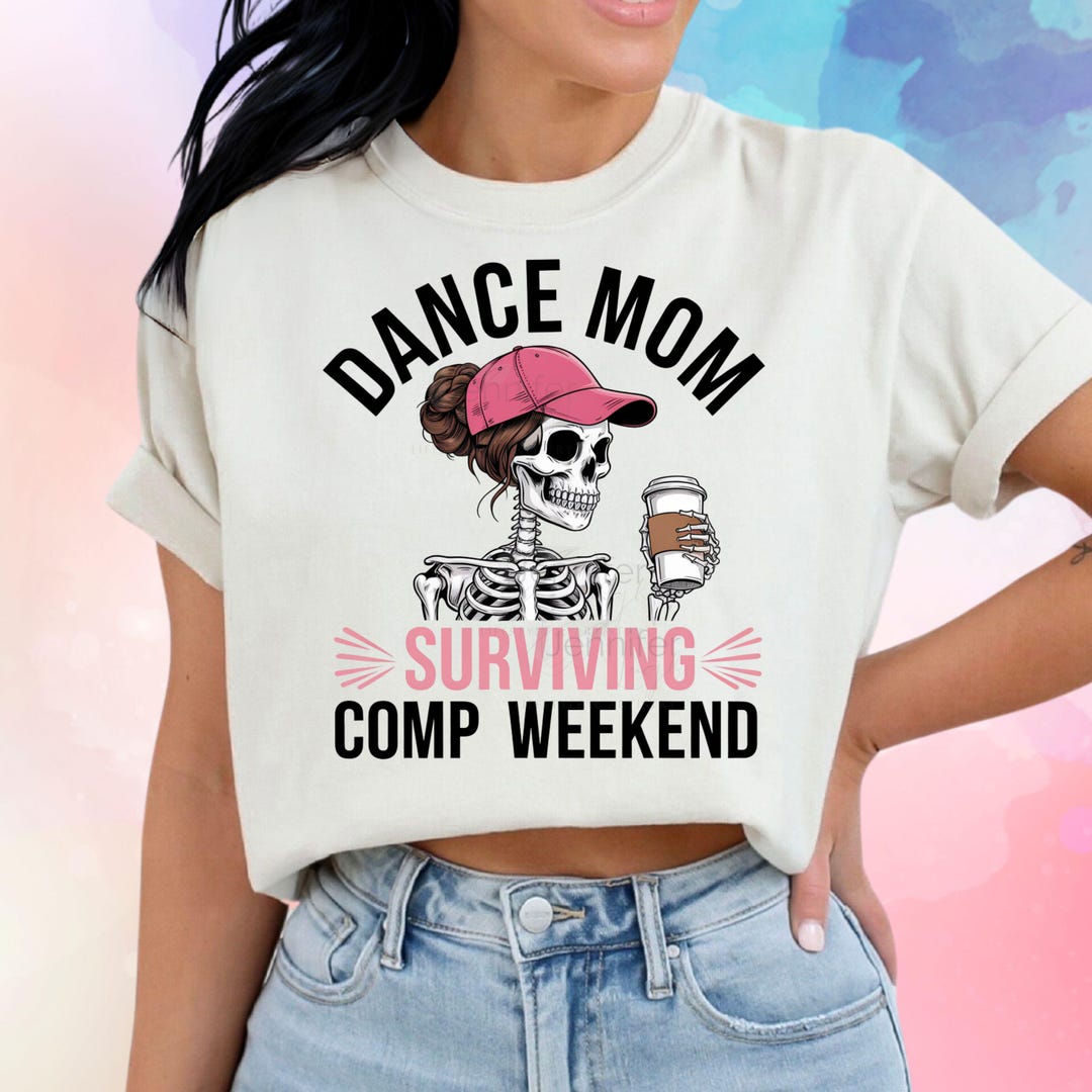 Dance Mom Comp Weekend Skeleton Funny Womens Png Instant Download for ...