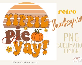 Thanksgiving Yipee Yippee Pie Yay Png Sublimation Design Fall - Etsy