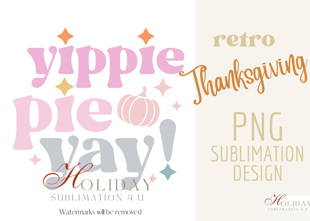 Thanksgiving Yipee Yippee Pie Yay Png Sublimation Design Fall - Etsy
