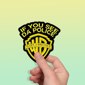 If You See Da' Police Warn A Brother Meme Stickers Funny Witty Indoor ...