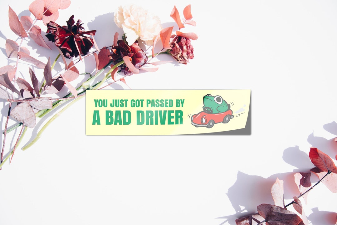 You Got Passed by a Bad Driver Sticker Outdoor Indoor Sticker Decal for ...
