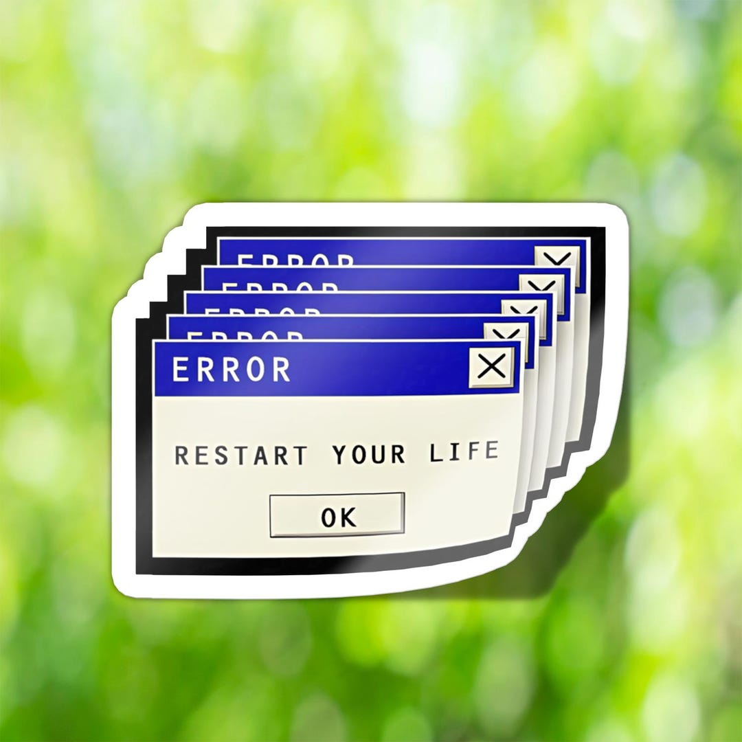 Error Message Restart Life Sticker Meme Stickers Funny Outdoor Indoor ...