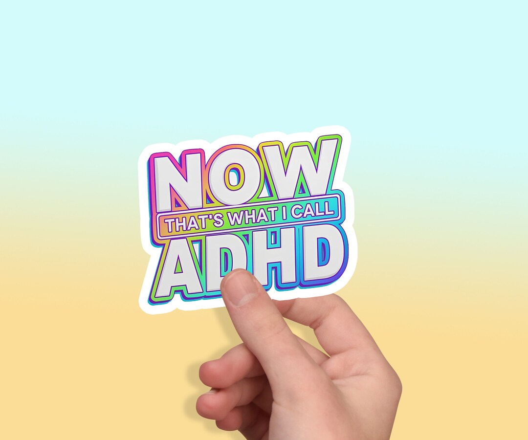 Now That's What I Call ADHD Meme Stickers Funny Witty Outdoor Indoor ...