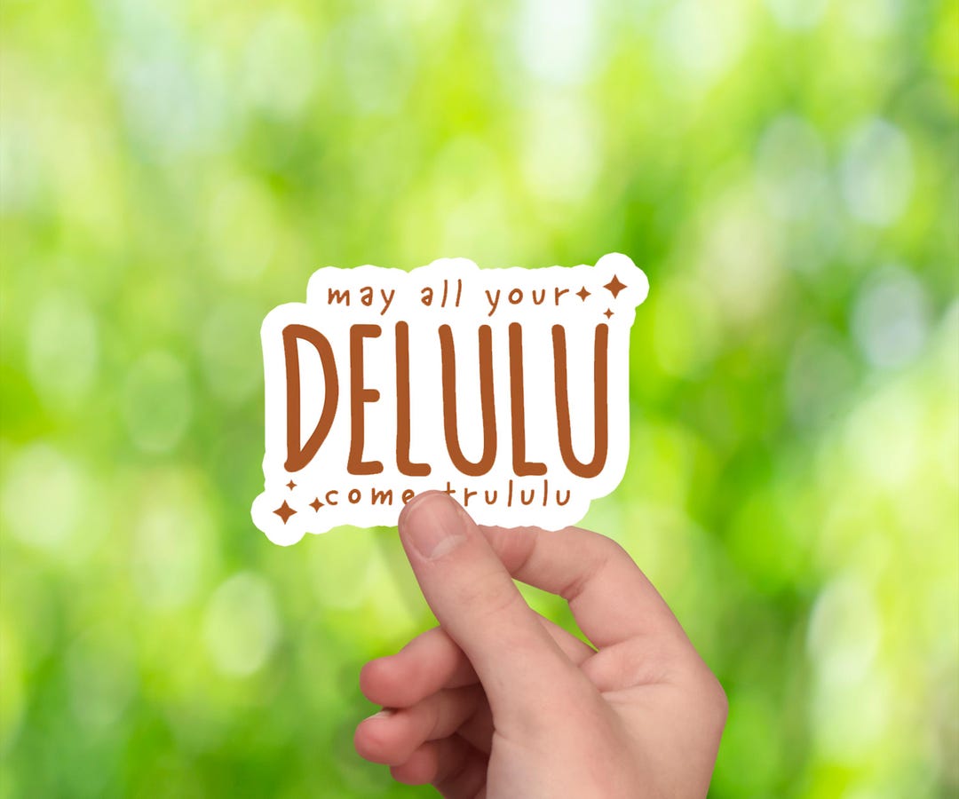 Delulu Come Trululu Delusion Meme Stickers Funny Witty Outdoor Sticker ...