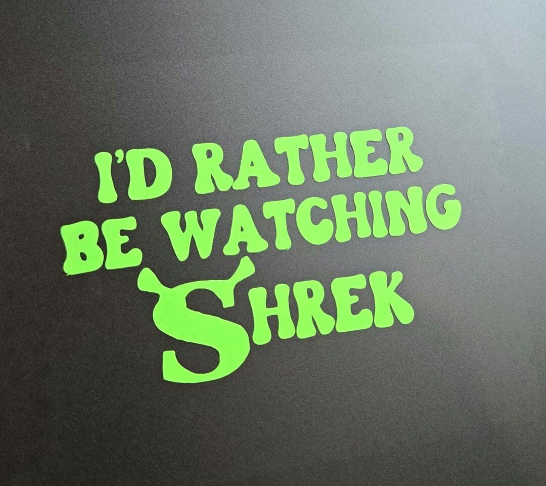 Shrek Car Sticker / Id Rather Be Watching Shrek Sticker / Shrek Car ...