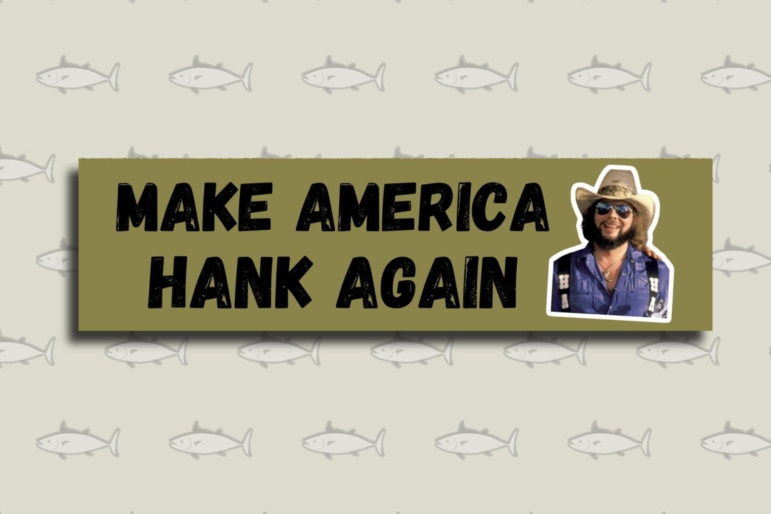 Hank Jr. Bumper Sticker / Make America Hank Again Sticker / Hank Jr ...