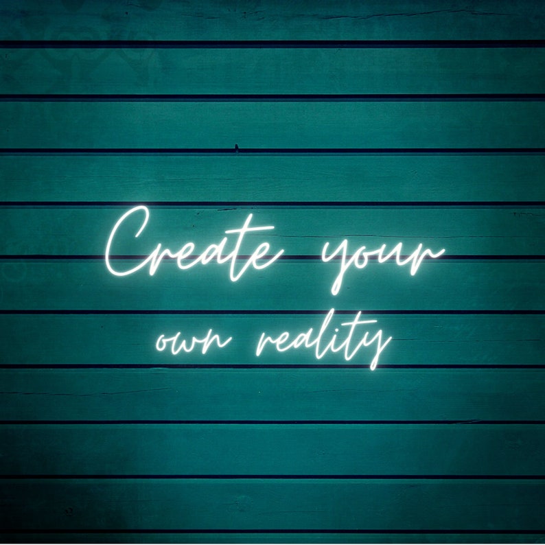 Create Your Own Reality Led Neon Sign Etsy