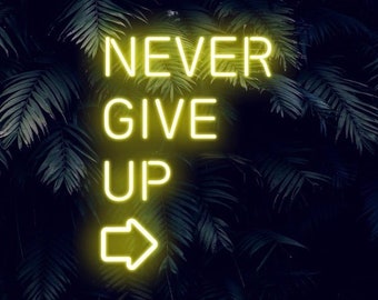 Never Give up Neon Sign - Etsy