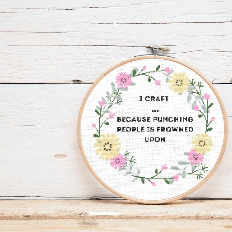 I Craft Because Punching People is Frowned Upon Snarky Cross-stitch ...