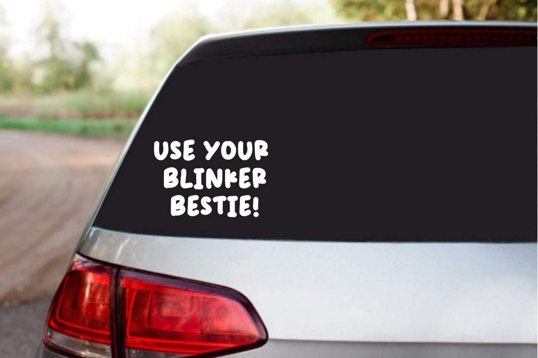 Use Your Blinker Bestie, Car Decal | Car Decals | Name Stickers | Logo ...
