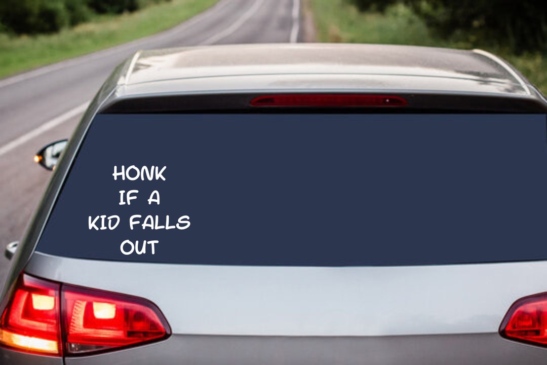 Honk If A Kid Falls Out Decal | Car Decals | Name Stickers | Logo ...