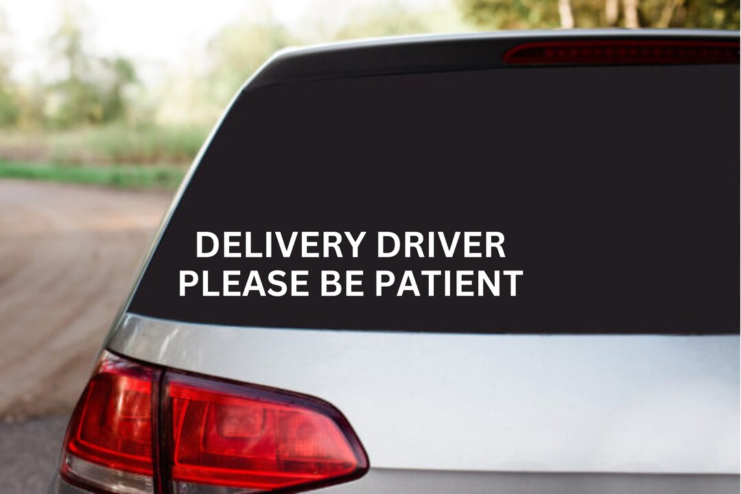 Delivery Driver, Please Be Patient, Car Decal | Car Decals | Name ...