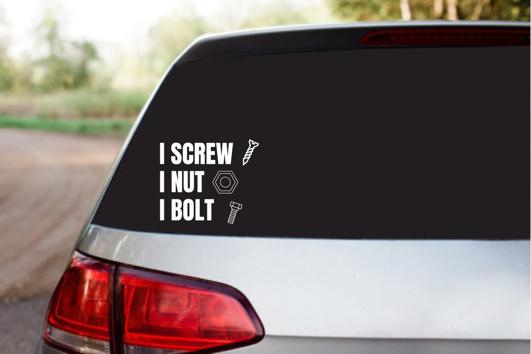 I Screw, I Nut, I Bolt, Funny Car Decal | Car Decals | Name Stickers ...