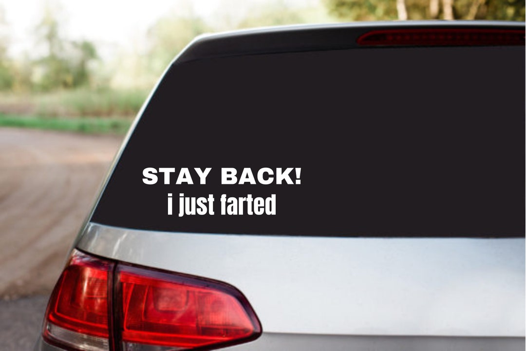 Stay Back, I Just Farted Decal | Car Decals | Name Stickers | Window ...