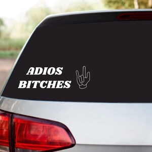 Adios Bit*ches, Funny Car Decal | Car Decals | Name Stickers | Logo ...