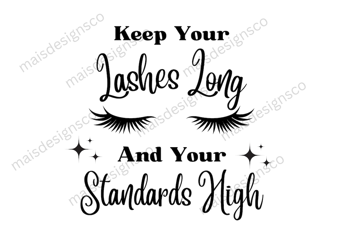Keep Your Lashes Long and Your Standards High SVG FILE | Car Decal ...