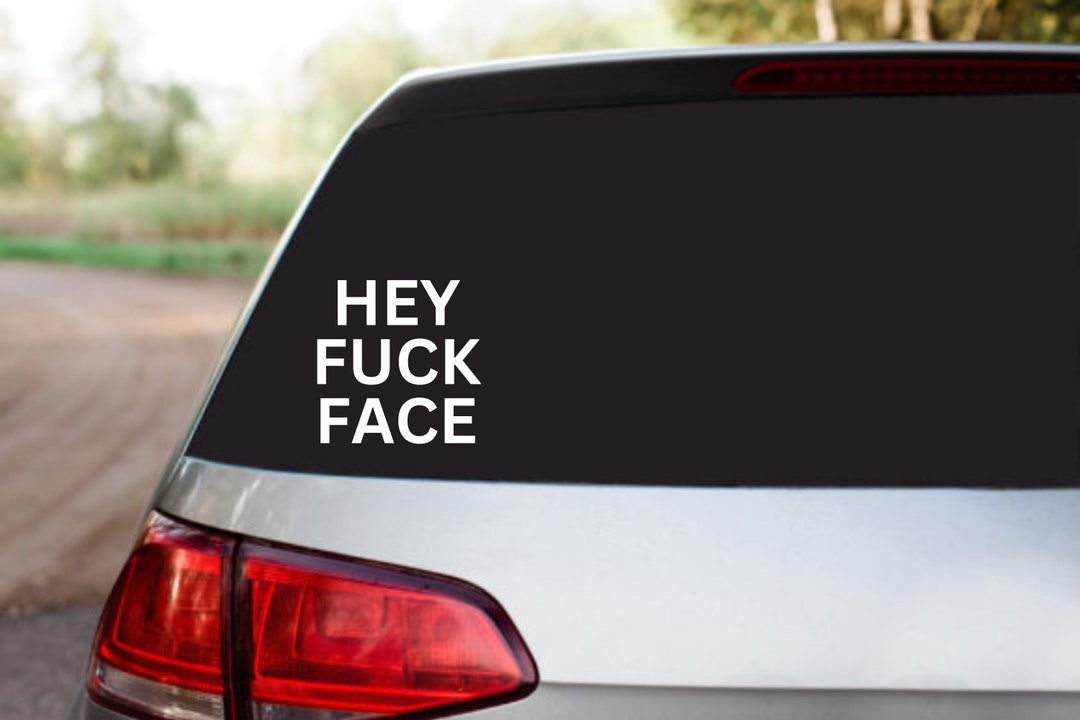 Hey Fck Face Car Decal Car Decals Name Stickers - Etsy