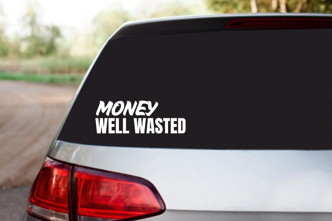 Money Well Wasted, Car Decal | Car Decals | Name Stickers | Stickers ...