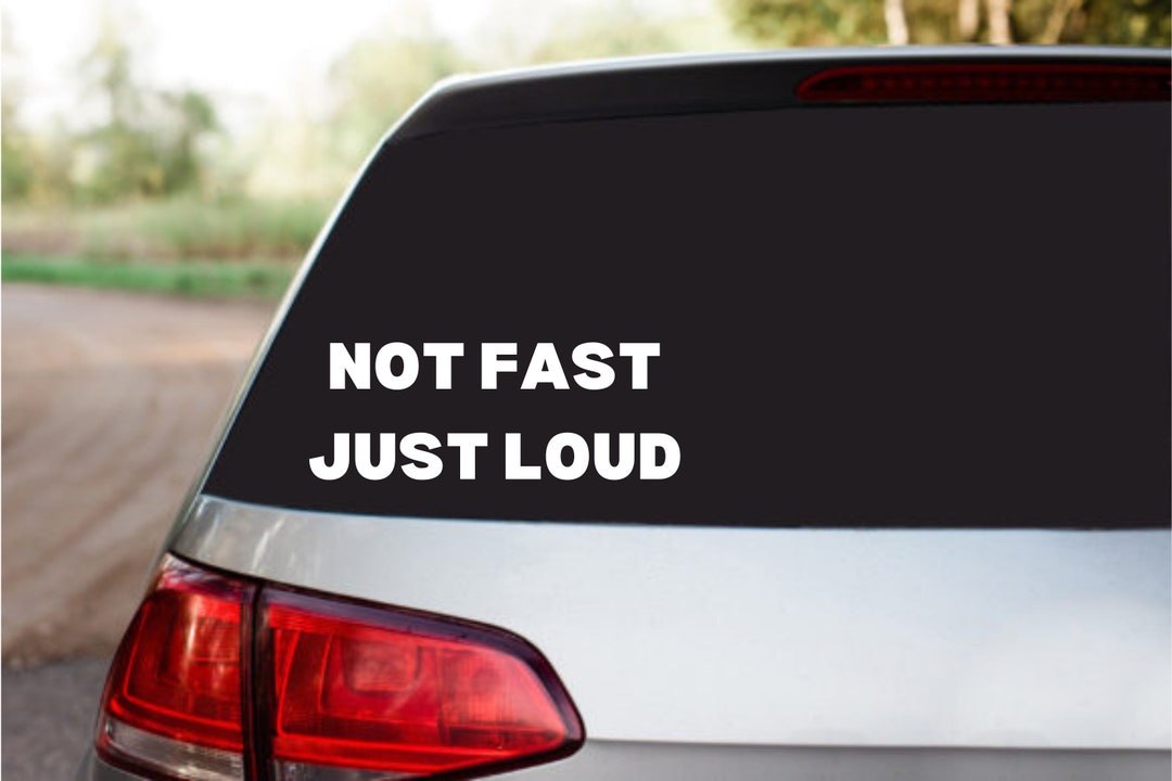 Not Fast Just Loud Car Decal | Car Decals | Name Stickers | Window ...