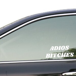 Adios Bit*ches, Funny Car Decal | Car Decals | Name Stickers | Logo ...