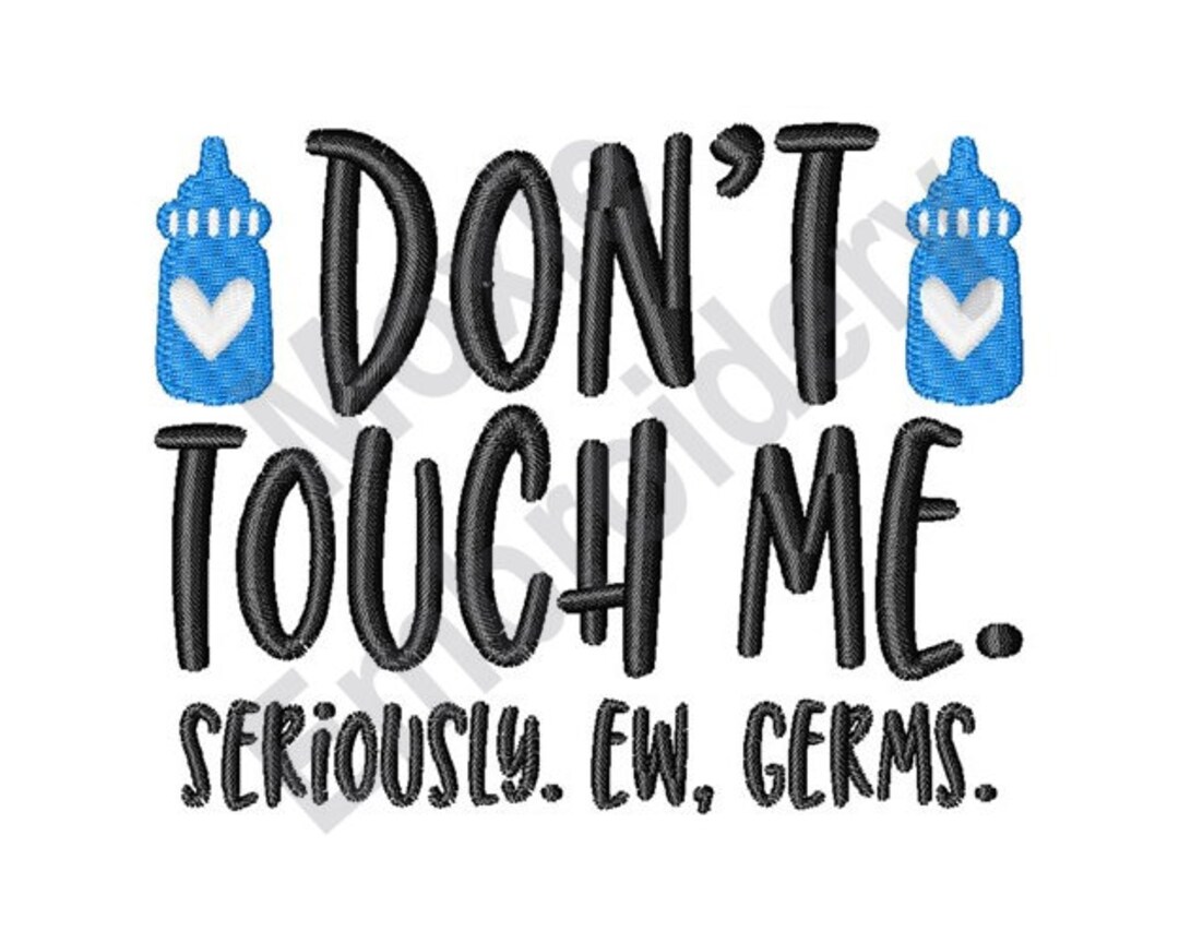 Don't Touch Me, Seriously, Ew, Germs - Machine Embroidery Design, Baby ...