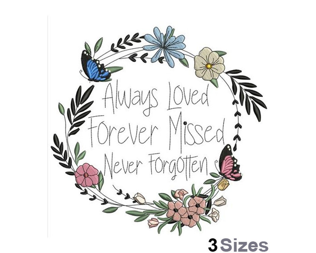 Always Loved Forever Missed Never Forgotten - Machine Embroidery Design ...