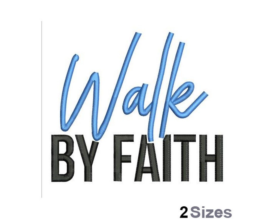 Walk by Faith - Machine Embroidery Design - 2 Sizes, Religious Quote ...