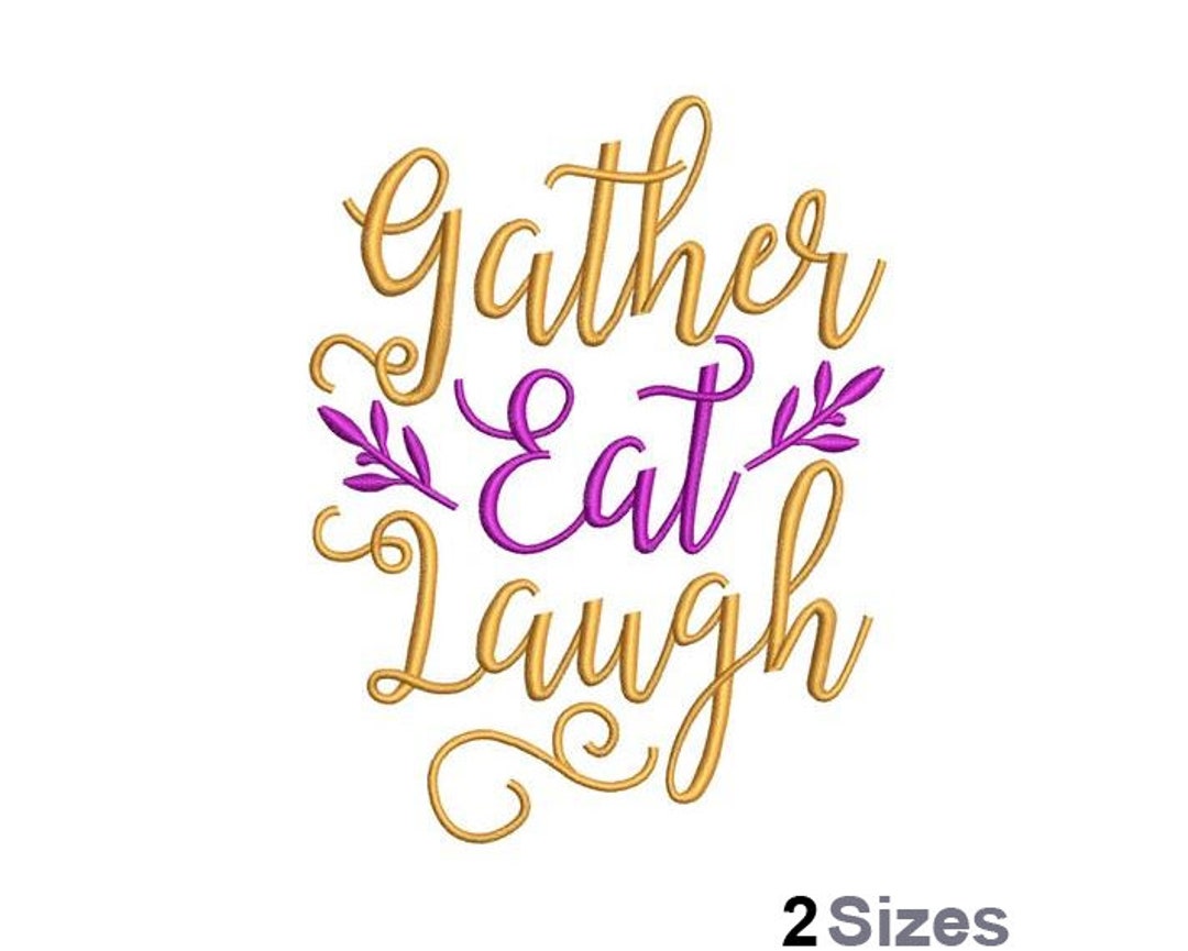 Gather Eat Laugh - Machine Embroidery Design - 2 Sizes, Thanksgiving ...