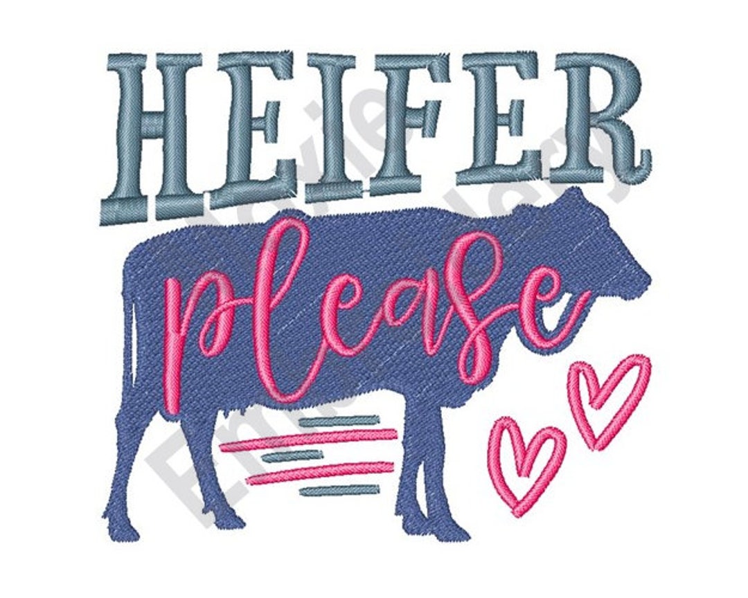 Heifer Please - Machine Embroidery Design, Young Cow Embroidery Design ...