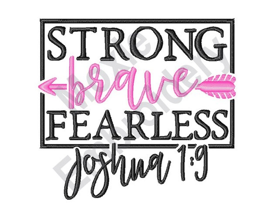Strong Brave Fearless - Machine Embroidery Design, Joshua 1:9 Bible ...
