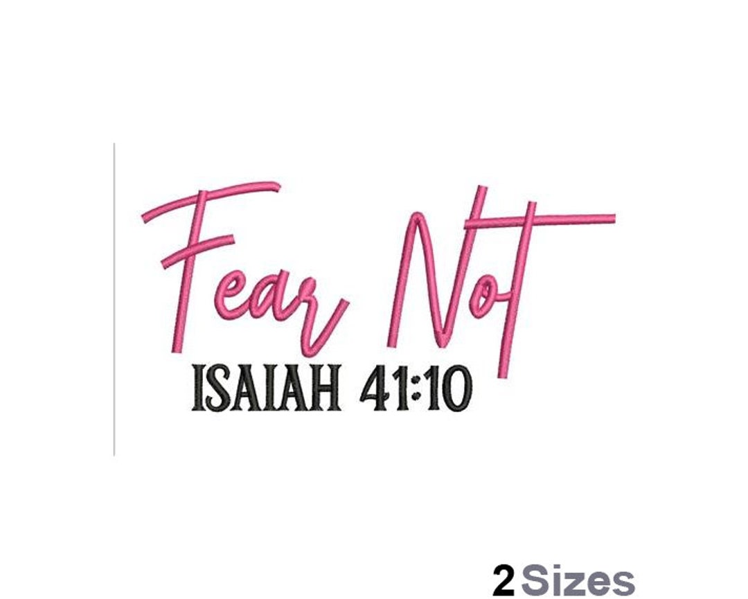 Fear Not Isaiah 41:10 - Machine Embroidery Design - 2 Sizes, Bible ...
