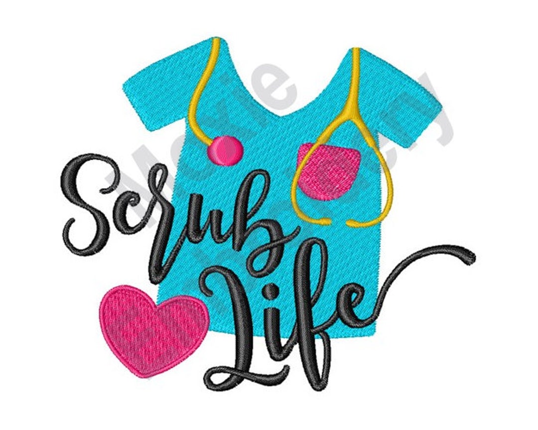 Scrub Life - Machine Embroidery Design, Nurse Scrub Shirt Embroidery ...