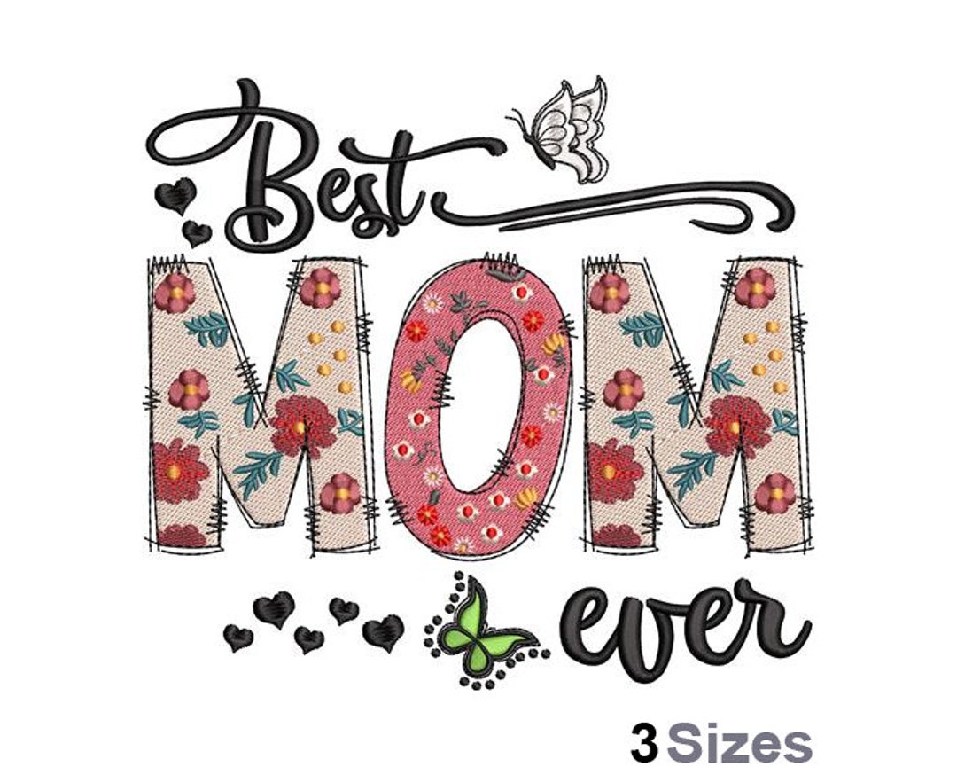 Best Mom Ever - Machine Embroidery Design - 3 Sizes, Mother's Day ...