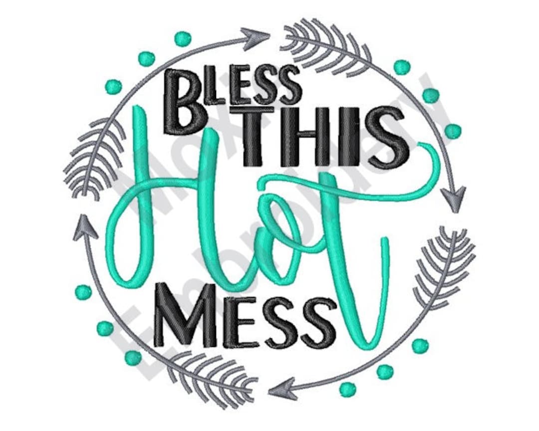 Bless This Hot Mess - Machine Embroidery Design, Fix This Mess ...
